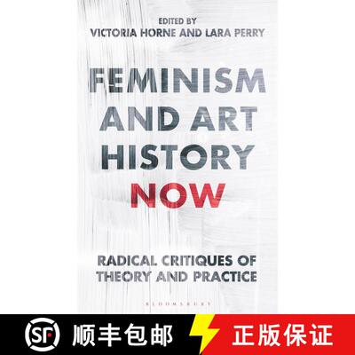 【3-4周达】精装 Feminism and Art History Now: Radical Critiques of Theory and Practice [9781784533250]