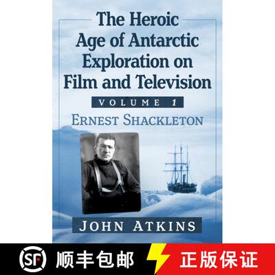 【3-4周达】The Heroic Age of Antarctic Exploration on Film and Television, Volume 1 : Ernest Shackleton [9781476696850]