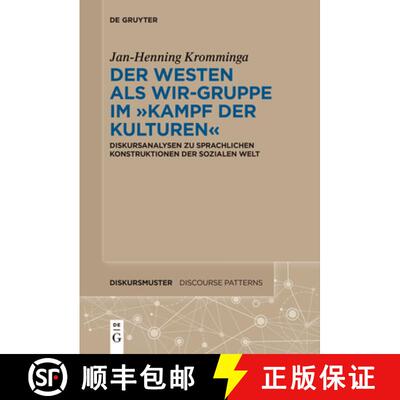 【3-4周达】Der Westen als Wir-Gruppe im „Kampf der Kulturen: Diskursanalysen zu sprachlichen Konstru... [9783111622569]