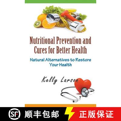 【3-4周达】Nutritional Prevention and Cures for Better Health: Natural Alternatives to Restore Your H... [9781681272252]
