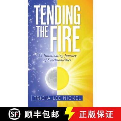 【3-4周达】精装 Tending the Fire: An Illuminating Journey of Synchronicities [9781504349376]