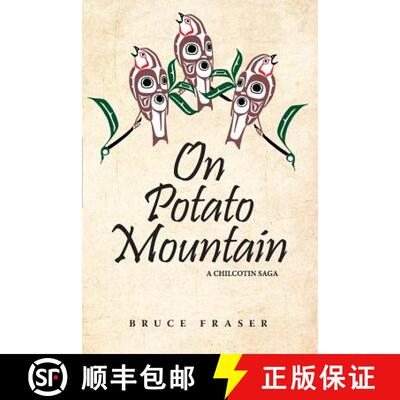 【3-4周达】On Potato Mountain: A Chilcotin Saga [9781988915074]