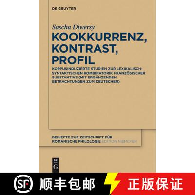 【3-4周达】精装 Kookkurrenz, Kontrast, Profil – Korpusinduzierte Studien zur lexikalisch–syntaktisc... [9783110275322]