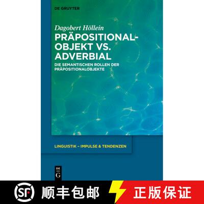 【3-4周达】精装 Präpositionalobjekt vs. Adverbial – Die semantischen Rollen der Präpositionalobjekte [9783110626575]