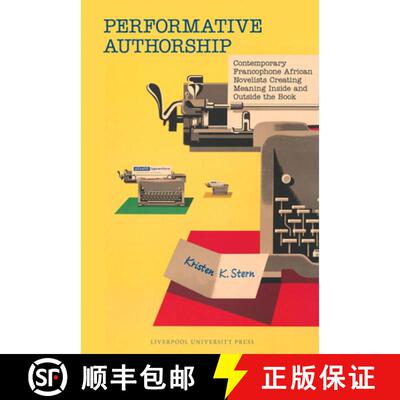 【3-4周达】精装 Performative Authorship – Contemporary Francophone African Novelists Creating Meanin... [9781802074536]