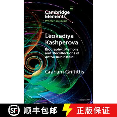 【3-4周达】Leokadiya Kashperova: Biography, 'Memoirs' and 'Recollections of Anton Rubinstein' [9781009097239]