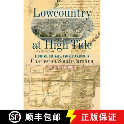 【3-4周达】精装 Lowcountry at High Tide: A History of Flooding, Drainage, and Reclamation in Charlest... [9781643360621]