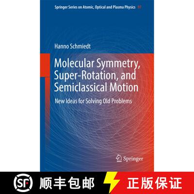 【3-4周达】Molecular Symmetry, Super-Rotation, and Semiclassical Motion : New Ideas for Solving Old P... [9783319660707]