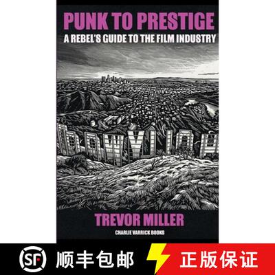 【3-4周达】Punk to Prestige: A Rebel Filmmaker's Guide to Crashing the Film Industry and Making It Wo... [9798295746901]