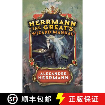 预订 Herrmann the Great's Wizard Manual: From Sleight of Hand and Card Tricks to Coin Tricks, Stage M... [9780486842516]