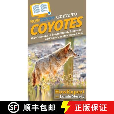 【3-4周达】精装 HowExpert Guide to Coyotes: 101+ Lessons to Learn About, Embrace, and Love Coyotes fr... [9781648914256]
