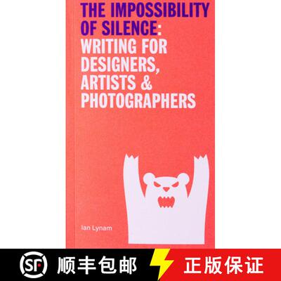 【3-4周达】The Impossibility of Silence: Writing for Designers, Artists & Photographers [9789083270685]
