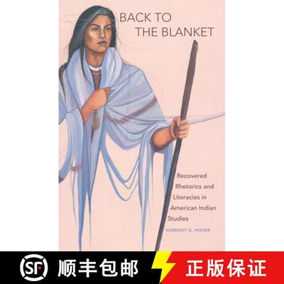 【3-4周达】Back to the Blanket, Volume 70: Recovered Rhetorics and Literacies in American Indian Studies [9780806157283]