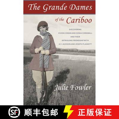 【3-4周达】The Grande Dames of the Cariboo: Discovering Vivien Cowan and Sonia Cornwall and Their Int... [9781927575192]