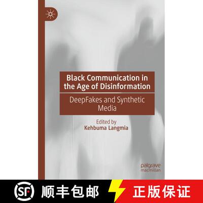 【3-4周达】Black Communication in the Age of Disinformation: DeepFakes and Synthetic Media [9783031276989]