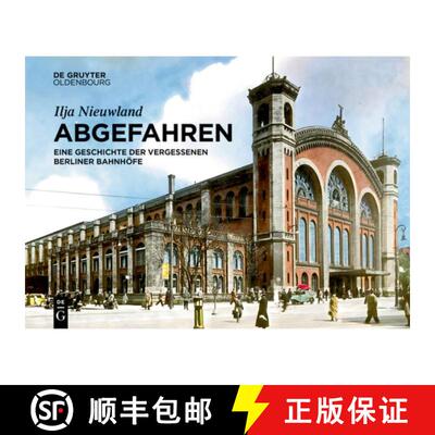 【3-4周达】Abgefahren: Eine Geschichte Der Vergessenen Berliner Bahnhöfe [9783119148634]