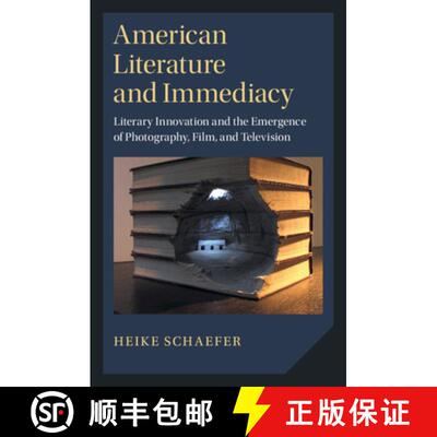 预订 American Literature and Immediacy: Literary Innovation and the Emergence of Photography, Film, a... [9781108720137]