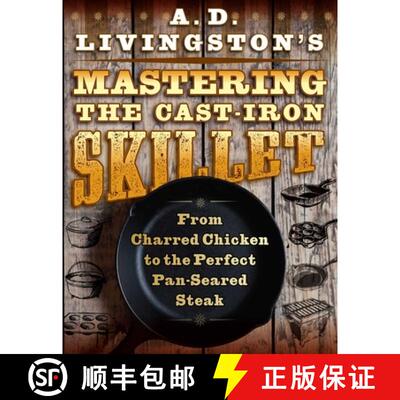 【3-4周达】A. D. Livingston's Mastering the Cast-Iron Skillet : From Charred Chicken to the Perfect P... [9781493045266]