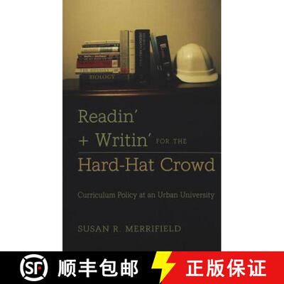 【3-4周达】Readin' + Writin' for the Hard-Hat Crowd : Curriculum Policy at an Urban University [9780820455082]
