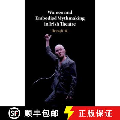 【3-4周达】Women and Embodied Mythmaking in Irish             Theatre [9781108485333]