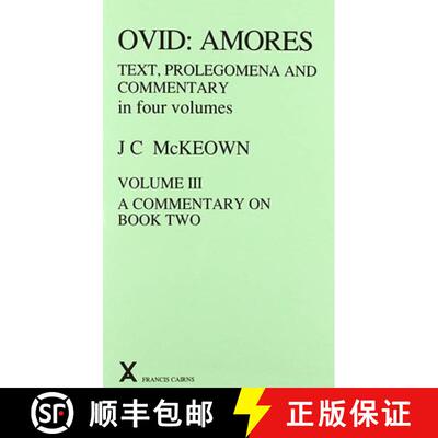 【3-4周达】精装 Ovid: Amores. Text. Prolegomena and Commentary in Four Volumes. Vol III, A Commentary... [9780905205922]