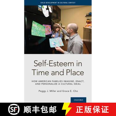 【3-4周达】Self-Esteem in Time and Place: How American Families Imagine, Enact, and Personalize a Cul... [9780199959723]