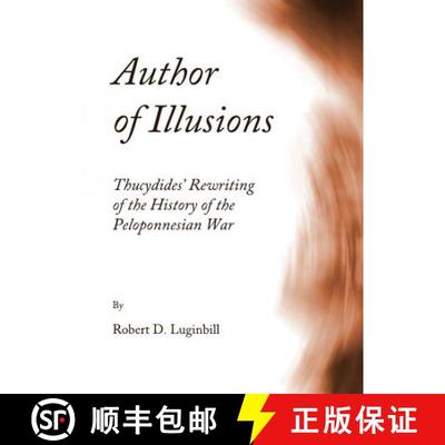 预订 Author of Illusions: Thucydidesâ (Tm) Rewriting of the History of the Peloponnesian War [9781443826495]