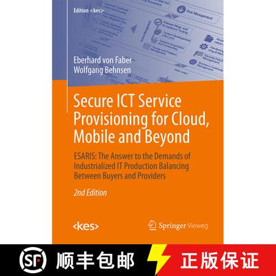 【3-4周达】精装 Secure ICT Service Provisioning for Cloud, Mobile and Beyond: ESARIS: The Answer to t... [9783658164812]