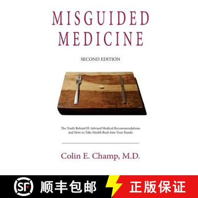 预订 Misguided Medicine: Second Edition: The truth behind ill-advised medical recommendations and how... [9780692629307]