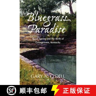【3-4周达】Bluegrass Paradise: Royal Spring and the Birth of Georgetown, Kentucky [9780813196718]