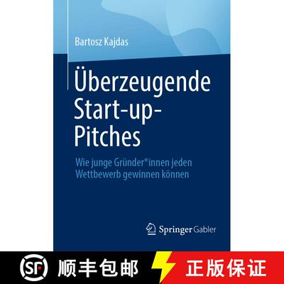 【3-4周达】Überzeugende Start-up-Pitches : Wie junge Gründer*innen jeden Wettbewerb gewinnen können [9783658415730]