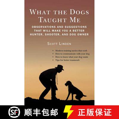 【3-4周达】精装 What the Dogs Taught Me: Observations and Suggestions That Will Make You a Better Hun... [9781620876466]