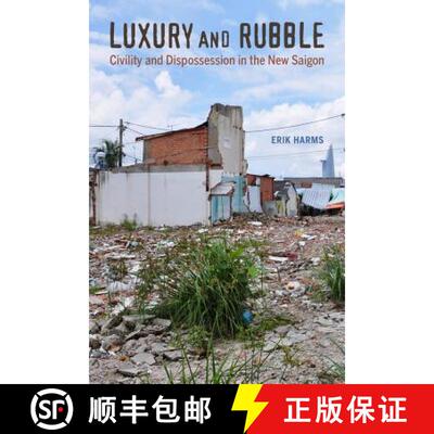 【3-4周达】Luxury and Rubble, Volume 32: Civility and Dispossession in the New Saigon (First Edition) [9780520292512]