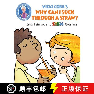 【3-4周达】Vicki Cobb's Why Can I Suck Through a Straw?: Smart Answers to STEM Questions [9781631583469]