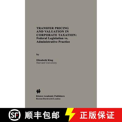 【3-4周达】精装 Transfer Pricing and Valuation in Corporate Taxation : Federal Legislation vs. Admini... [9780792393924]