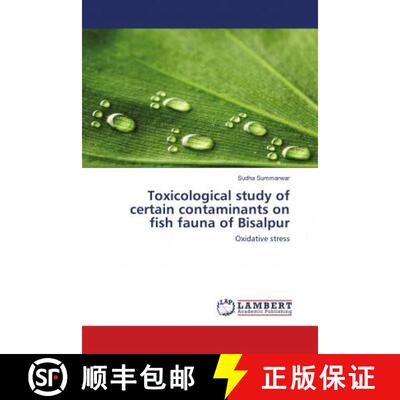 预订 Toxicological study of certain contaminants on fish fauna of Bisalpur [9786139577132]