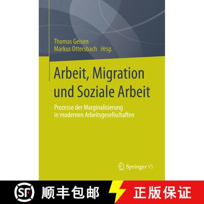 【3-4周达】Arbeit, Migration und Soziale Arbeit : Prozesse der Marginalisierung in modernen Arbeitsge... [9783658073053]