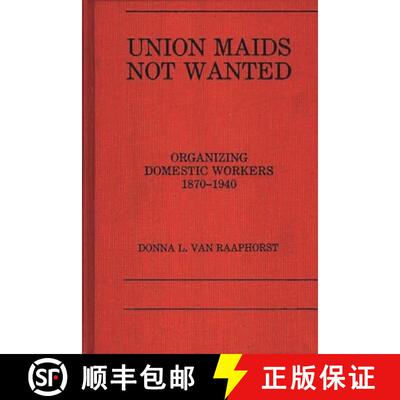 【3-4周达】精装 Union Maids Not Wanted: Organizing Domestic Workers 1870-1940 [9780275922887]