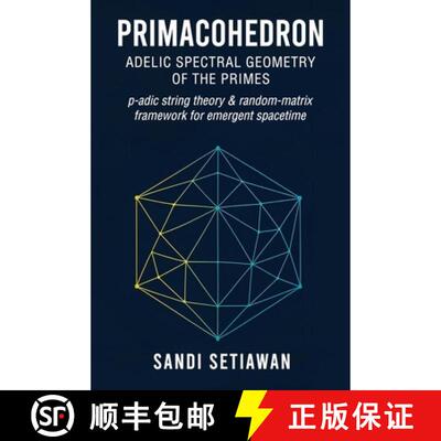 【3-4周达】精装 Primacohedron: Adelic Spectral Geometry of the Primes [9798295815966]