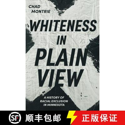 【3-4周达】Whiteness in Plain View: A History of Racial Exclusion in Minnesota [9781681342108]