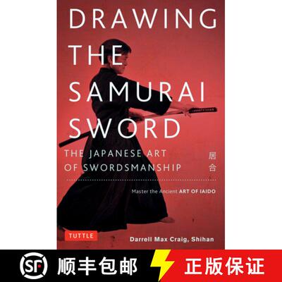 【3-4周达】Drawing the Samurai Sword: The Japanese Art of Swordsmanship; Master the Ancient Art of Iaido [9780804850087]
