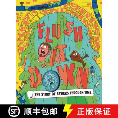 【3-4周达】精装 Flush It Down: The Story of Sewers Through Time [9781800660649]