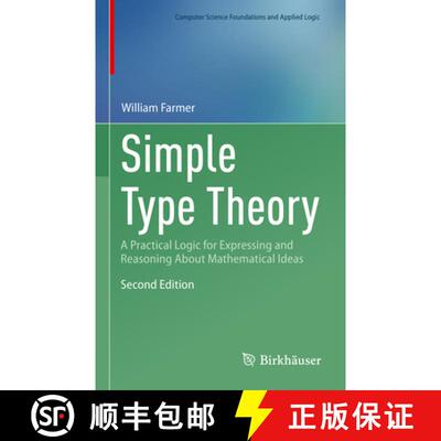【3-4周达】精装 Simple Type Theory : A Practical Logic for Expressing and Reasoning About Mathematica... [9783031853517]