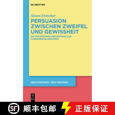 【3-4周达】Persuasion zwischen Zweifel und Gewissheit：Ein philosophischer Beitrag zur Fundamentalrhe... [9783110653595]