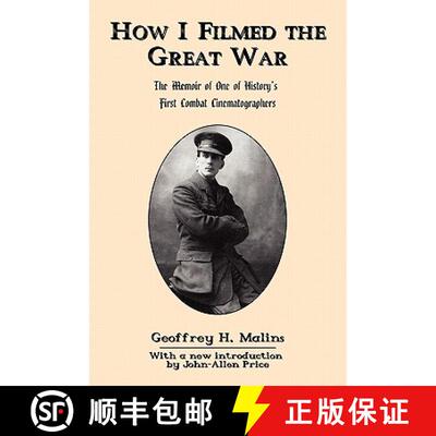 【3-4周达】How I Filmed the Great War: The Memoir of One of History's First Combat Cinematographers [9780978465285]