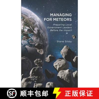 【3-4周达】Managing for Meteors: Preparing Local Government Leaders Before the Impact [9798989818501]