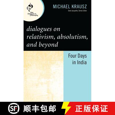 【3-4周达】Dialogues on Relativism, Absolutism, and Beyond : Four Days in India [9780742560321]