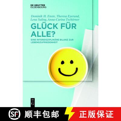 【3-4周达】Glück für Alle? – Eine interdisziplinäre Bilanz zur Lebenszufriedenheit [9783110554458]