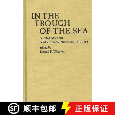 【3-4周达】In the Trough of the Sea: Selected American Sea-Deliverance Narratives, 1610-1766 [9780313208706]