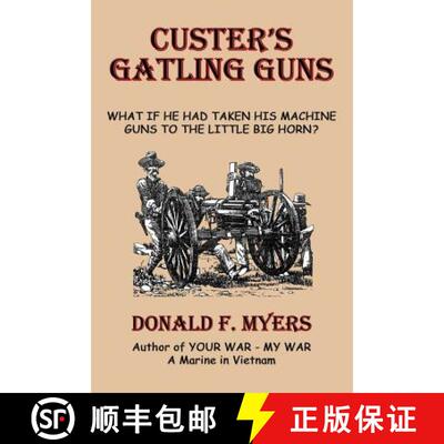【3-4周达】Custer's Gatling Guns: What If He Had Taken His Machine Guns to the Little Big Horn? [9781926585017]